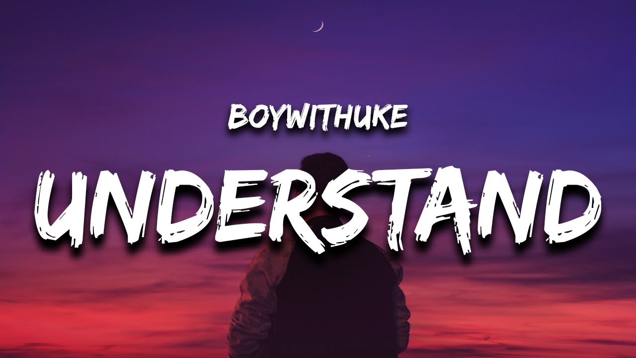 Boywithuke Understand Lyrics