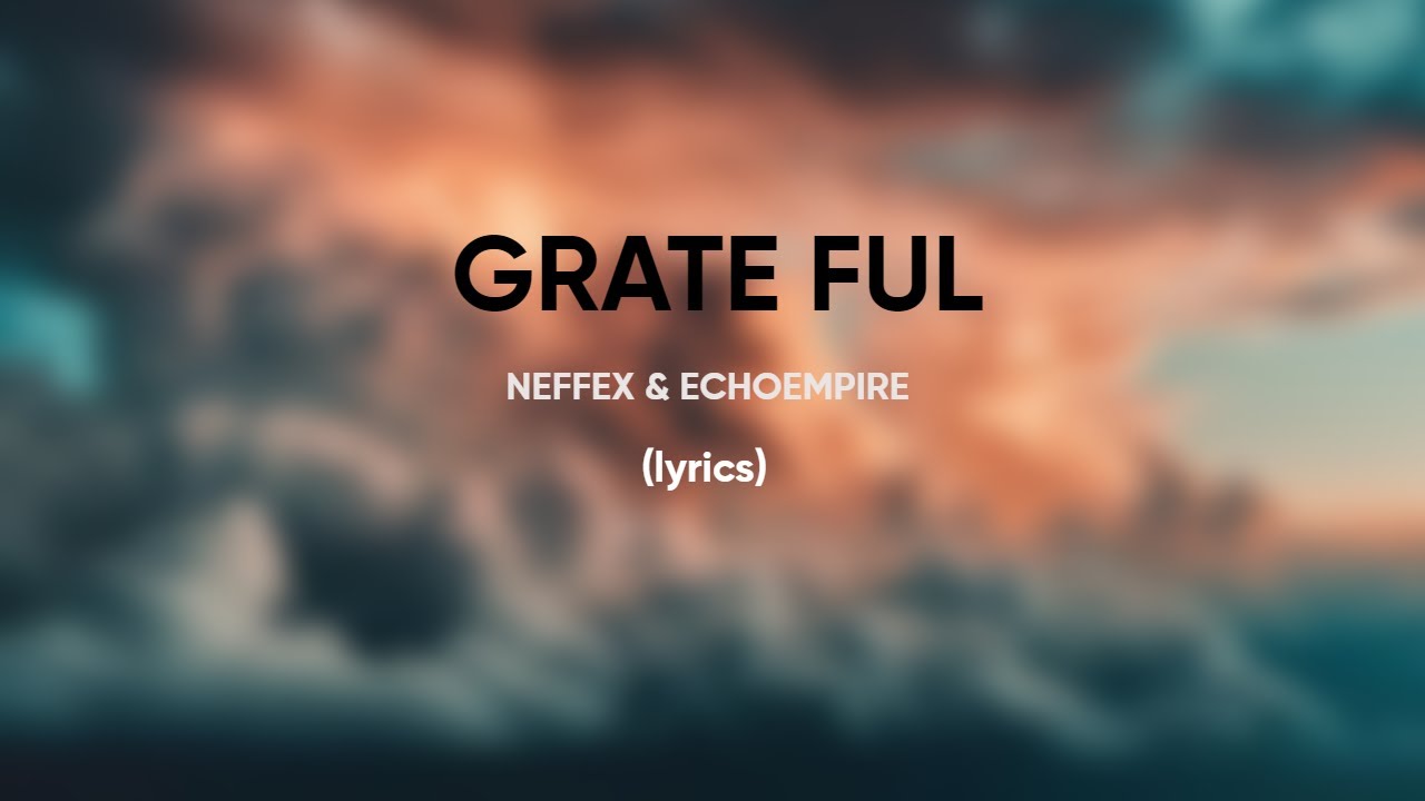 Neffex Grateful Lyrics Youtube Music