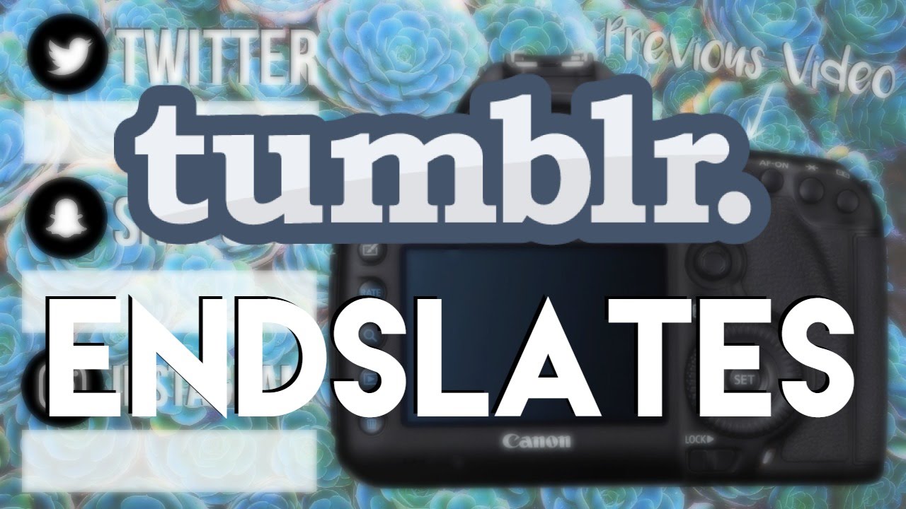 Tumblr Inspired Endslates Youtube