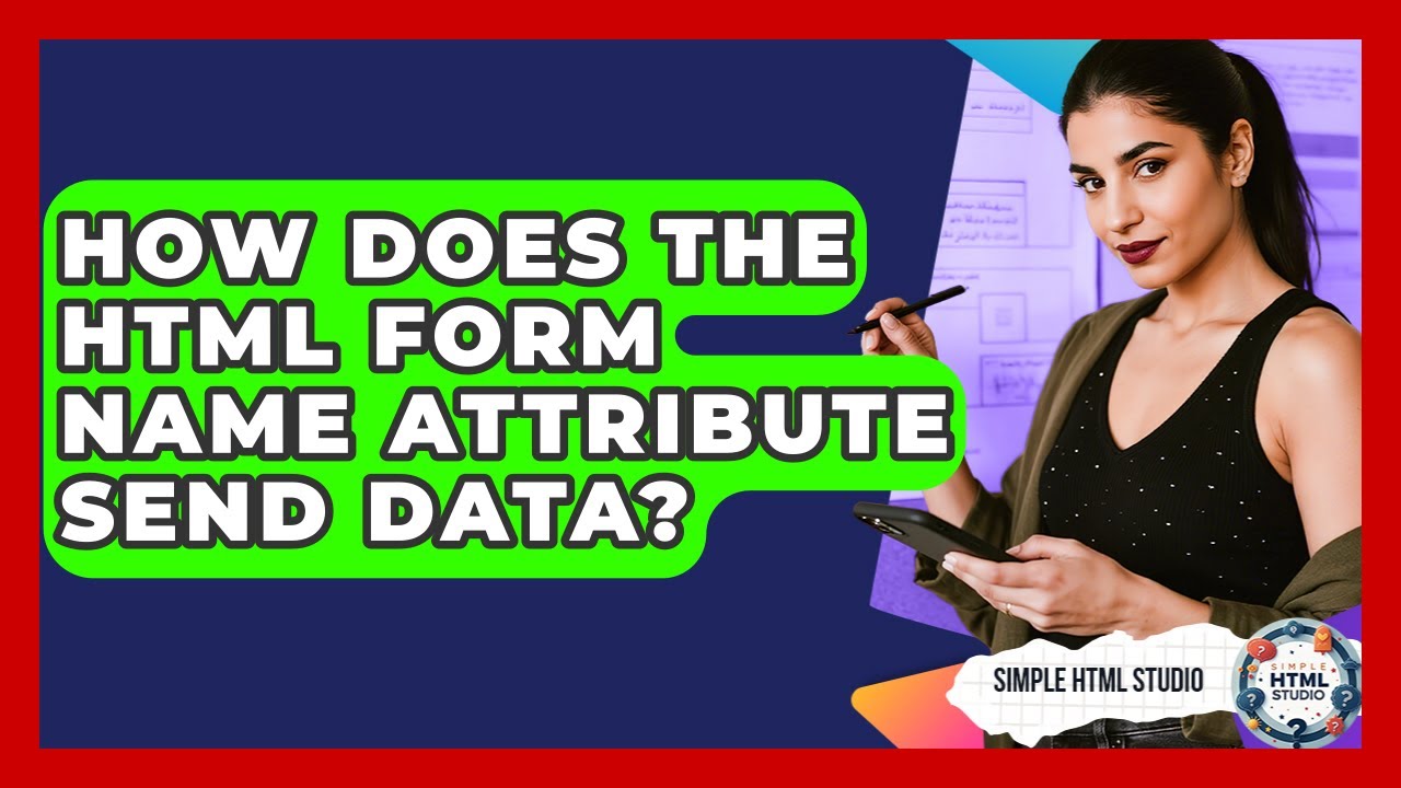 How Does The Html Form Name Attribute Send Data Simple Html Studio