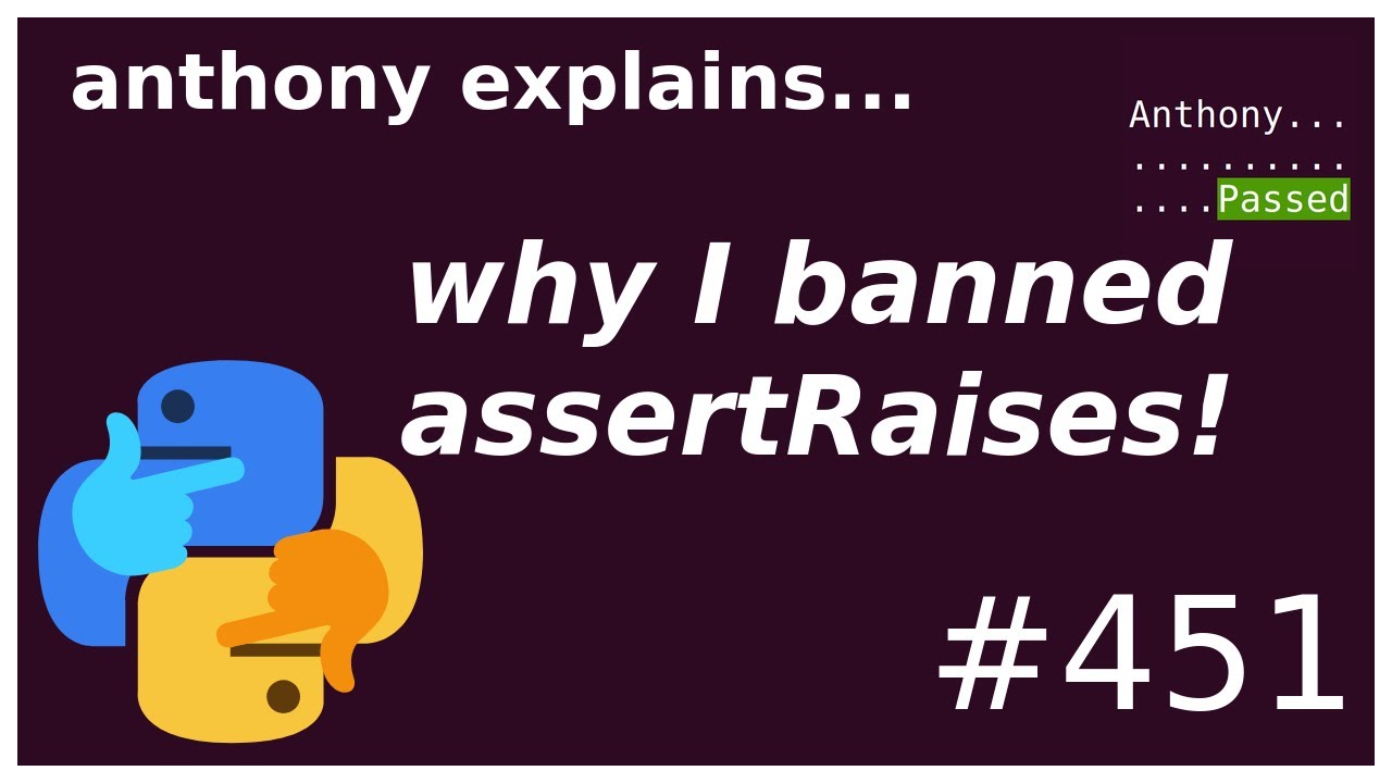 Why I Banned Python S Assertraises Intermediate Anthony Explains 451