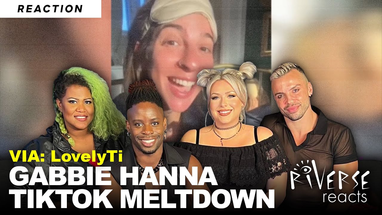 Riverse Reacts Gabbie Hanna Tiktok Meltdown Via Lovelyti Part 1