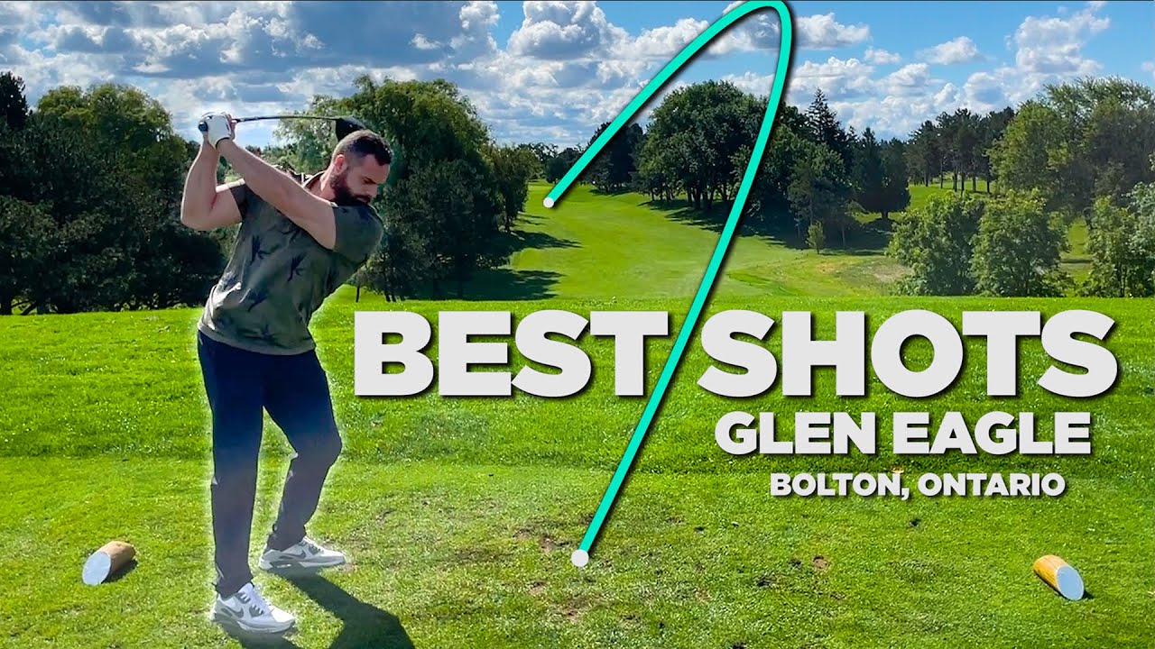Our Best Shots At Glen Eagle Golf Club Bolton Ontario Youtube