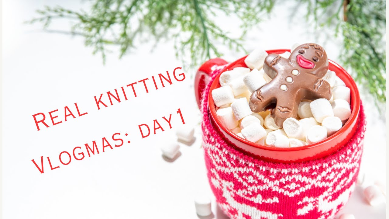 Vlogmas Day 1 Christmas Knitting Vlog Youtube