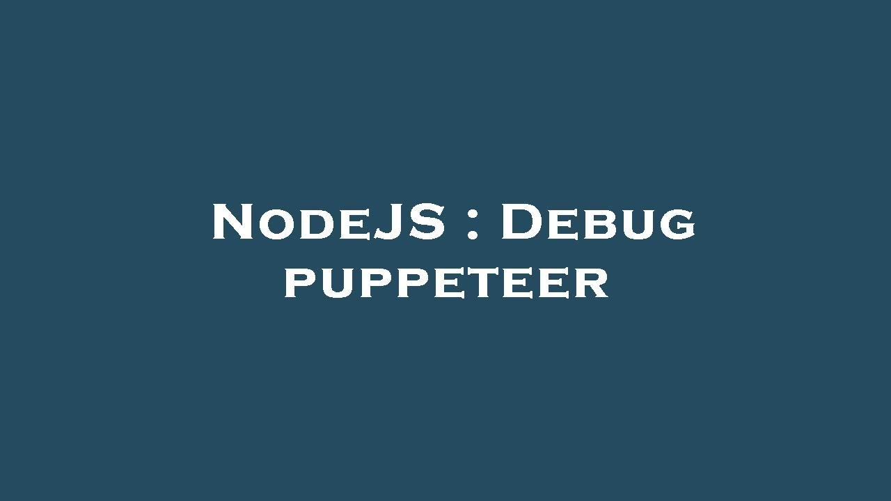Nodejs Debug Puppeteer Youtube