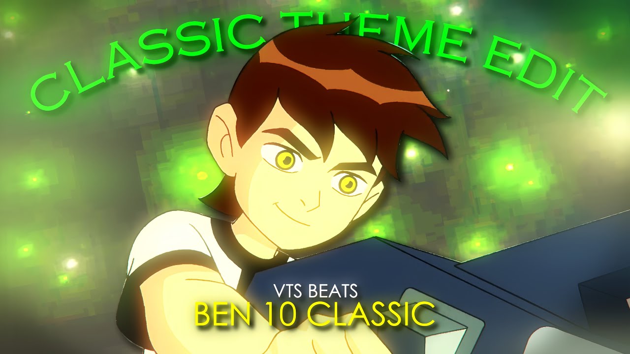 Classic Theme Edit 1080p 60fps Ben 10 Classic Ben10edit Ben10
