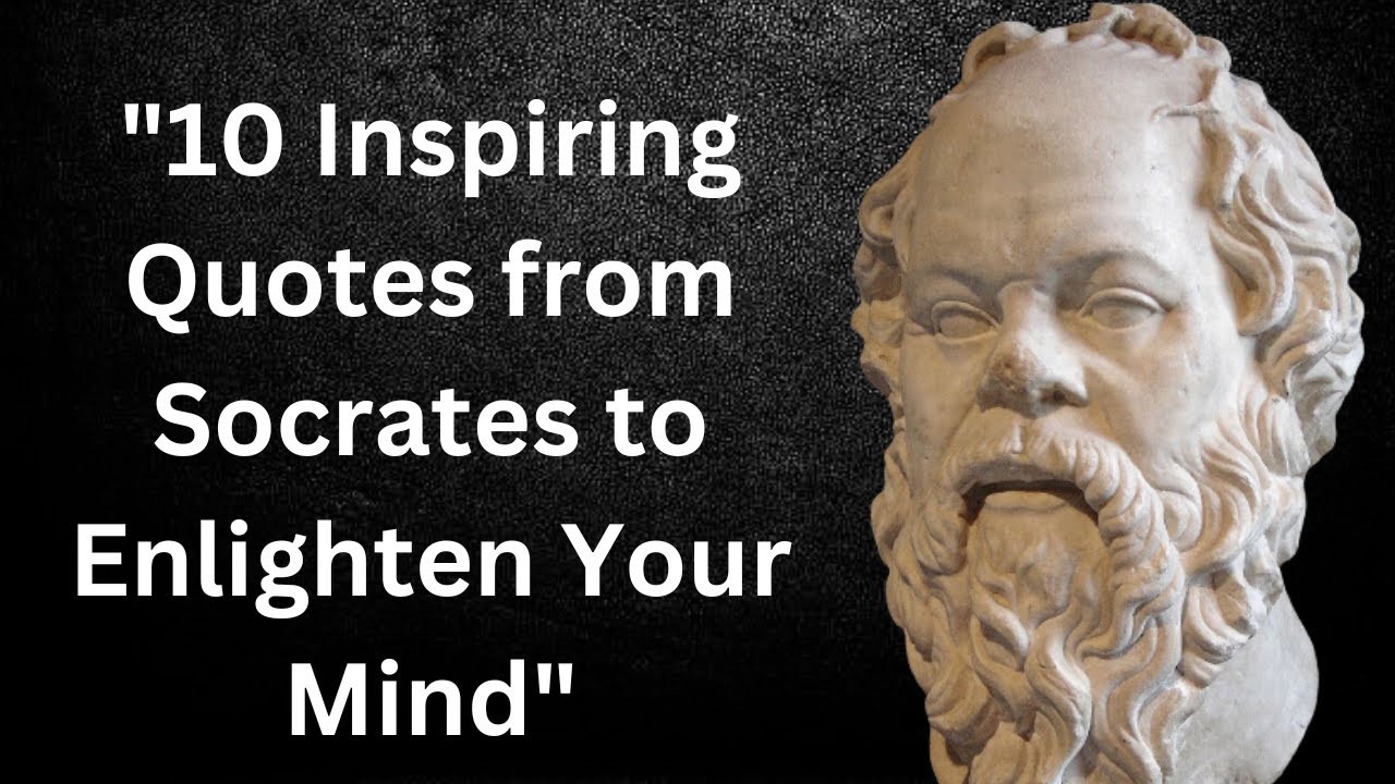 10 Inspiring Quotes From Socrates To Enlighten Your Mind Youtube