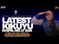 Best Kigooco Mix 25 2024 Latest Kikuyu Gospel Mix Dj Kevin Thee ...