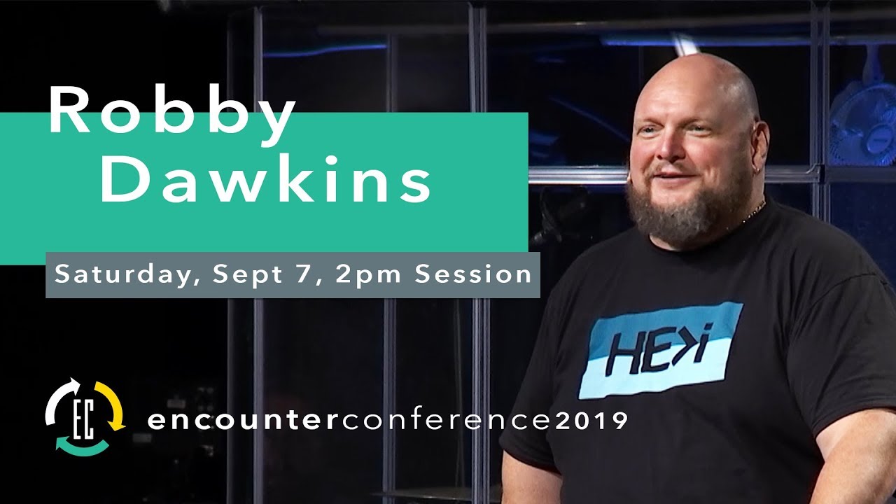 Robby Dawkins Encounter Conference Saturday 2pm Session Youtube