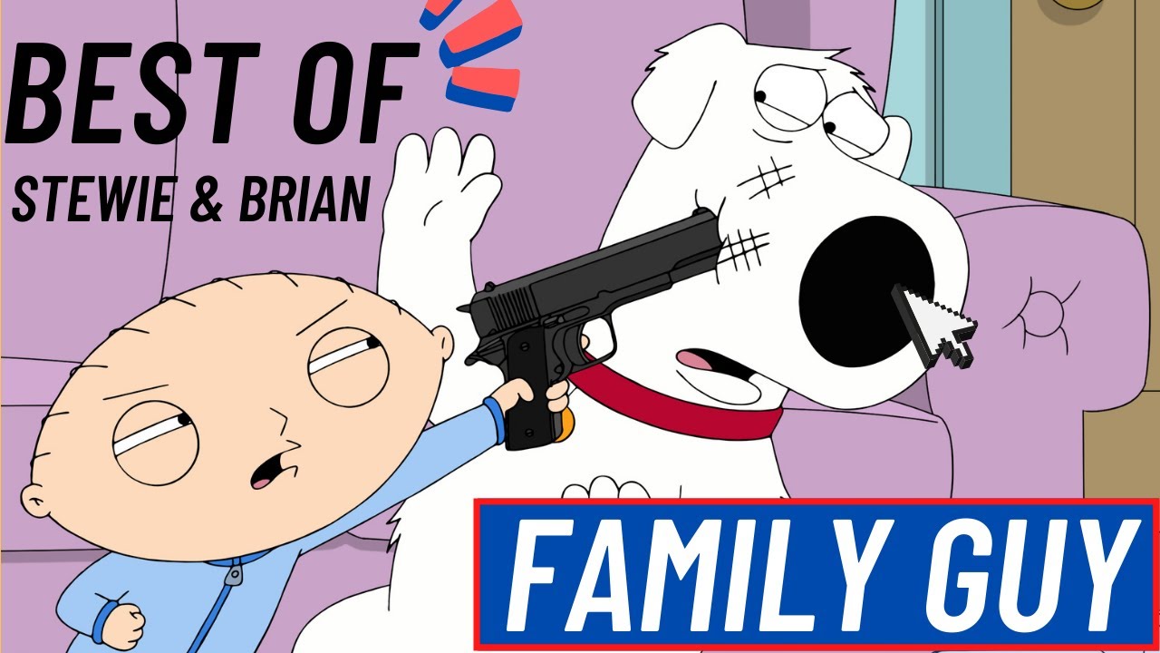 Ultimate Stewie And Brian Compilation Family Guy Youtube