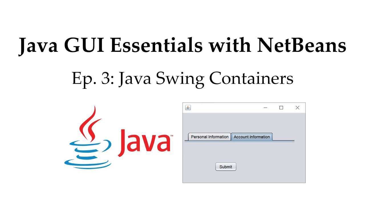 Java Gui Essentials With Netbeans Ep 3 Java Swing Containers Youtube