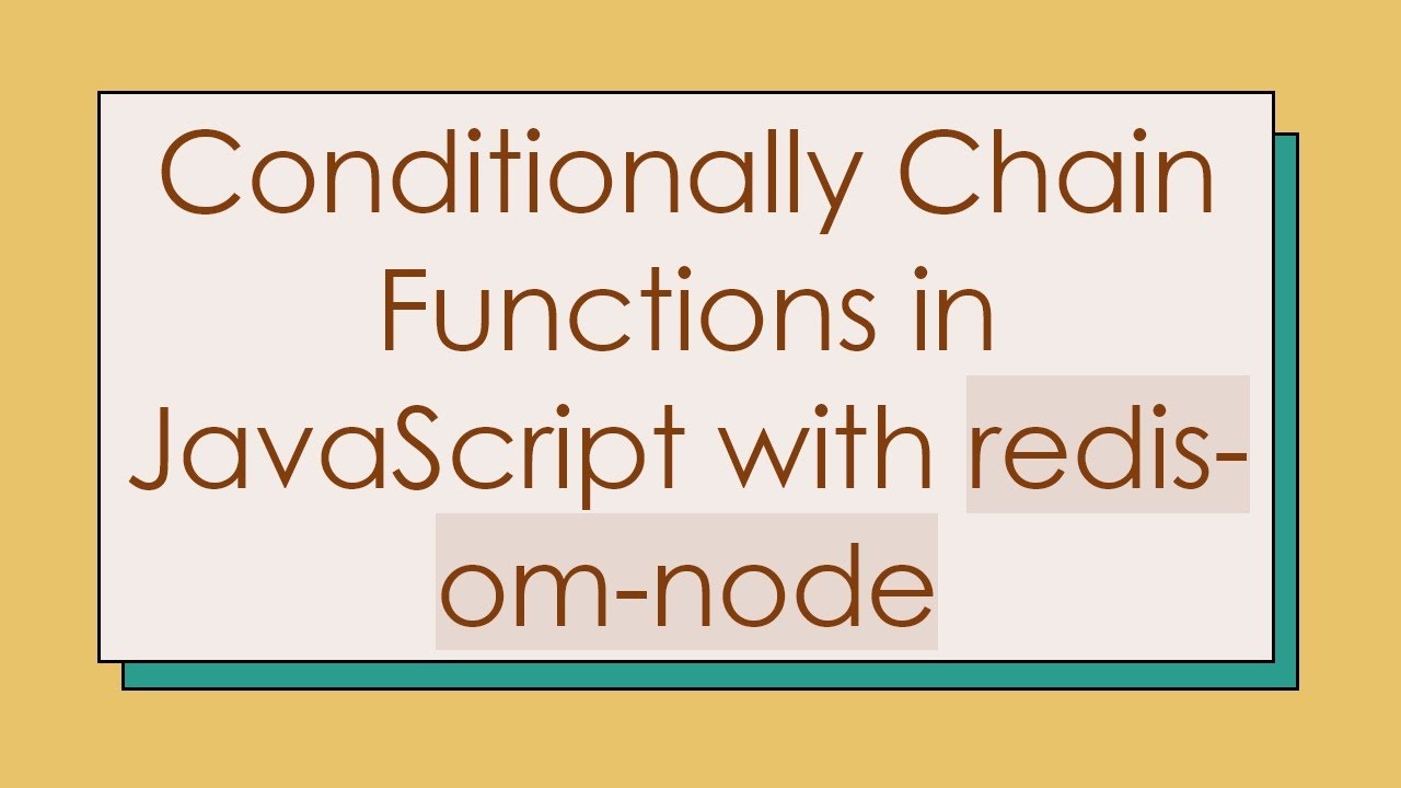 Conditionally Chain Functions In Javascript With Redis Om Node Youtube