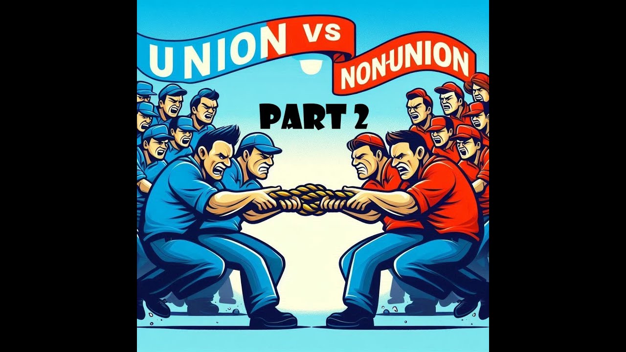 Ep14 Union Vs Non Union Pt2 Union Perspective Youtube