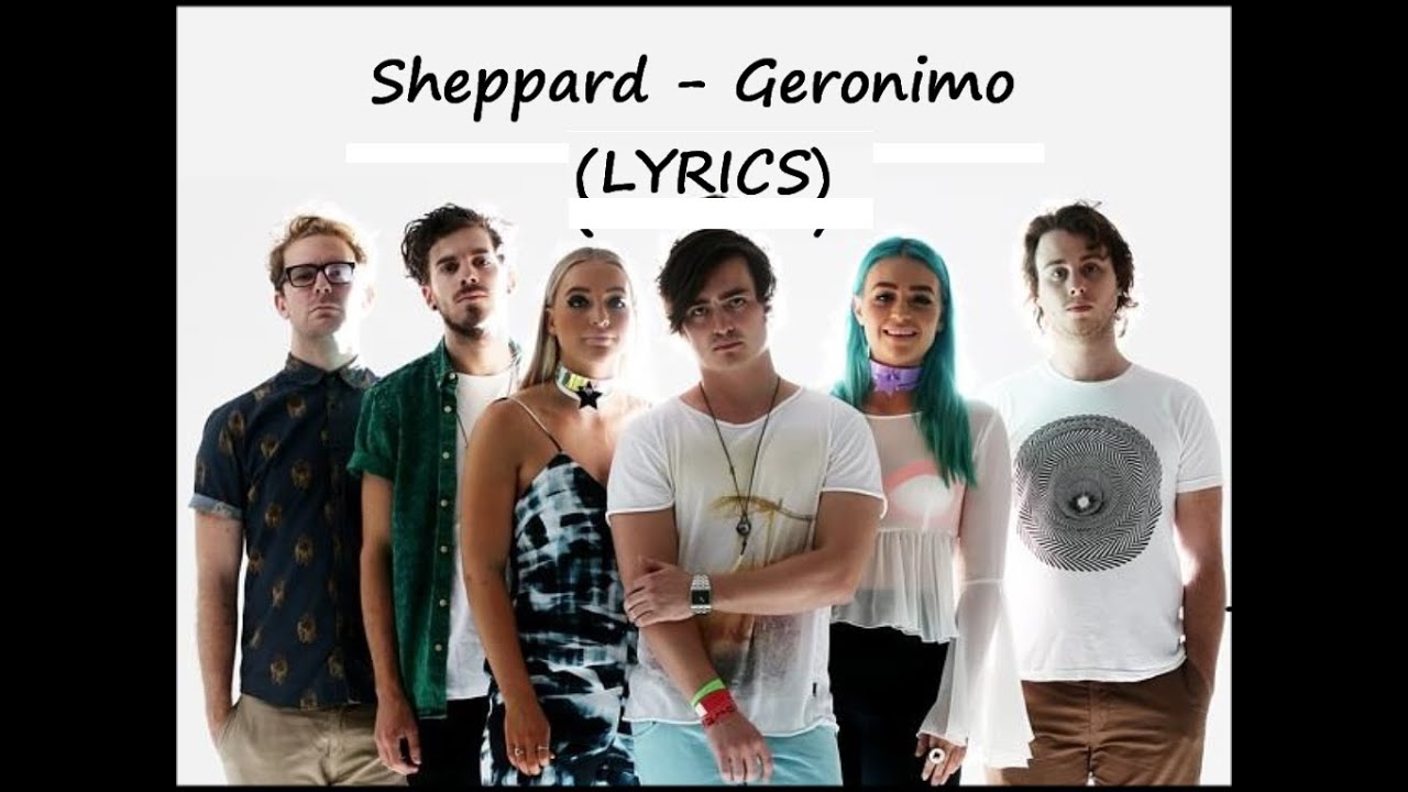 Sheppard Geronimo Lyrics Youtube