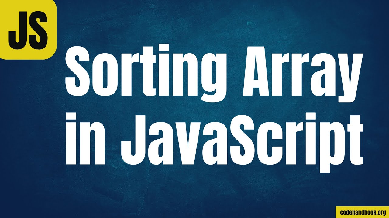 Sorting Arrays In Javascript Beginners Tutorial Youtube