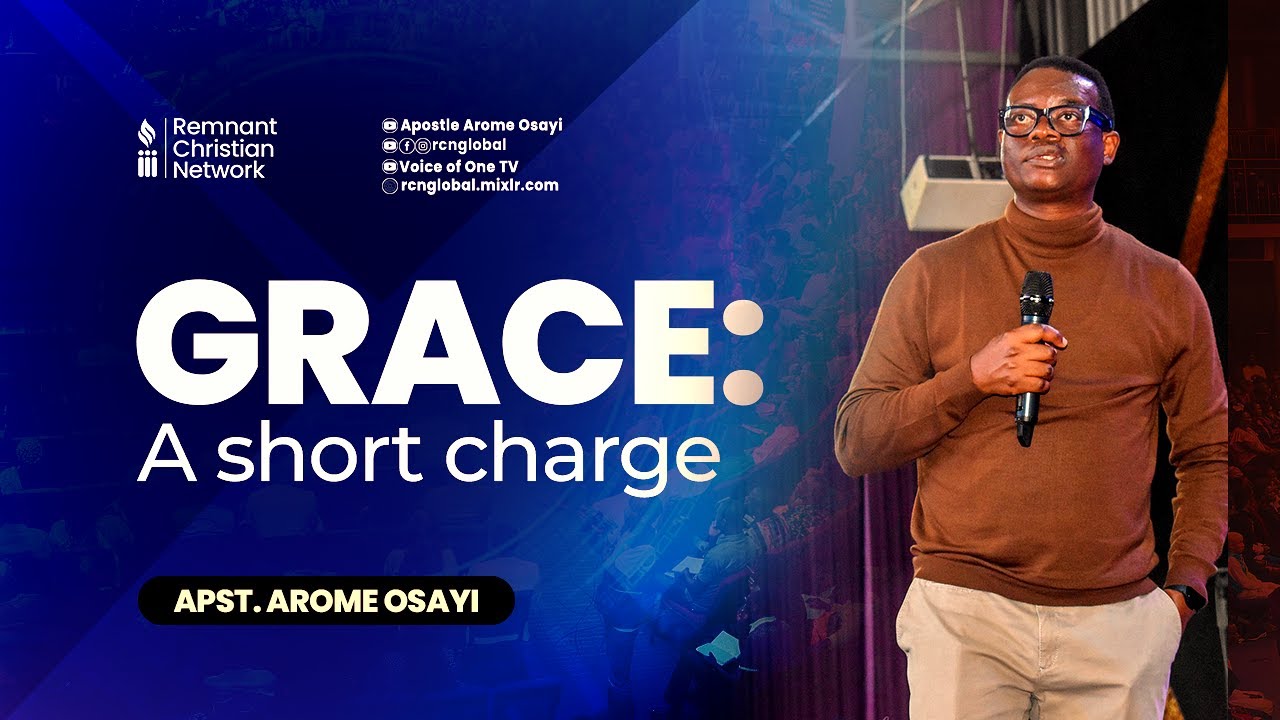 Grace A Short Charge Apostle Arome Osayi Thejesusculture