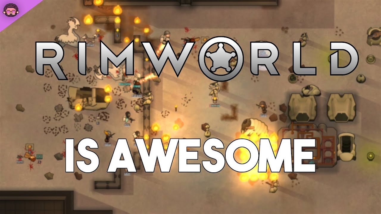 Why Rimworld Is So Awesome Youtube