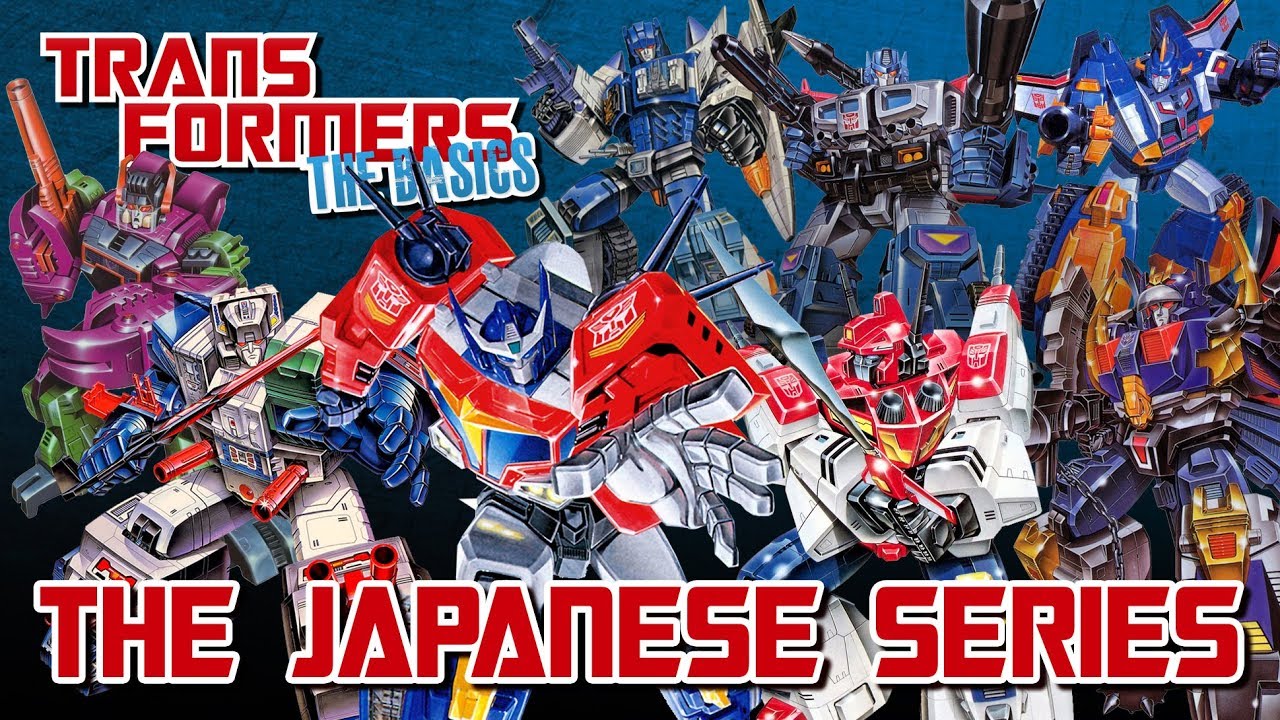 Transformers The Basics On The Japanese Series Youtube