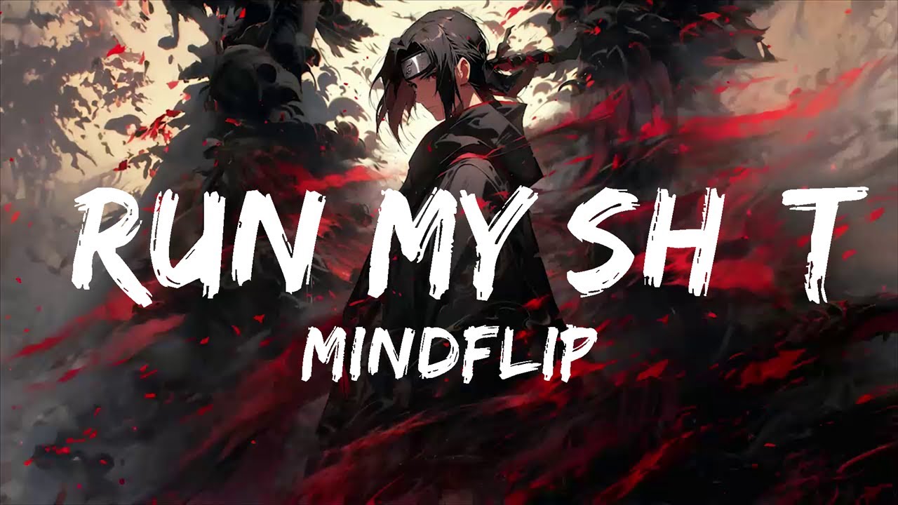 Mindflip Run My Sh T Lyrics Top Vibes Music Youtube