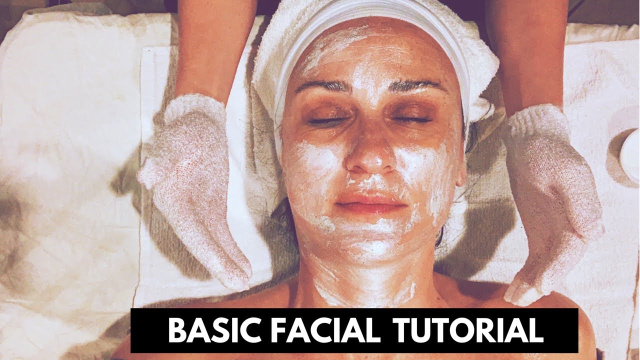 Basic Facial Tutorial Youtube