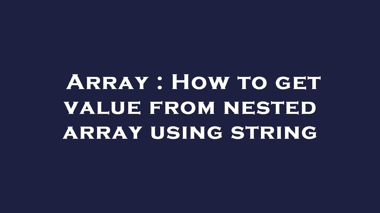 Array How To Get Value From Nested Array Using String Youtube