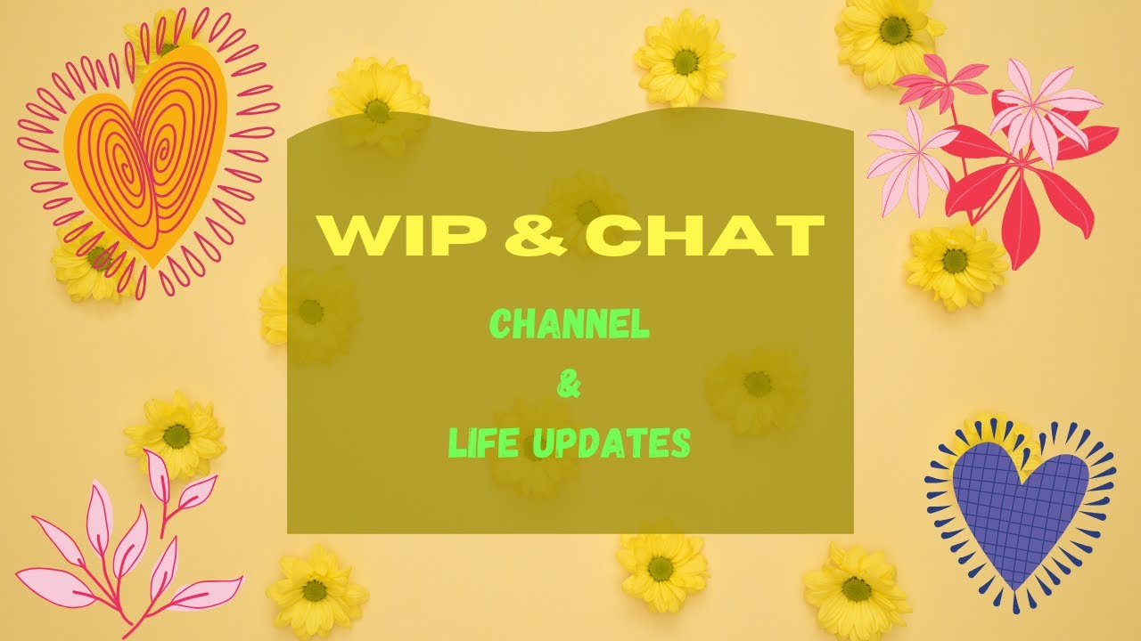 Wip Chat Channel And Life Updates Youtube
