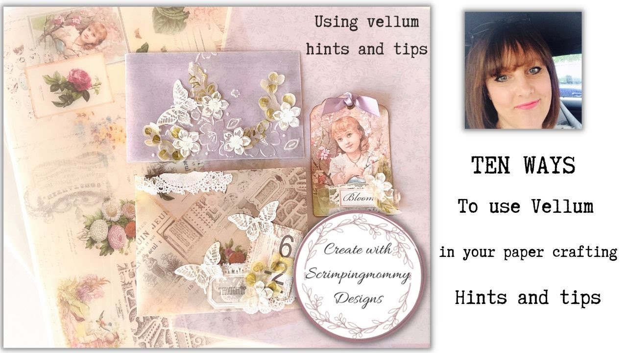 Ten Ways To Use Vellum In Your Paper Crafting Hints And Tips Youtube