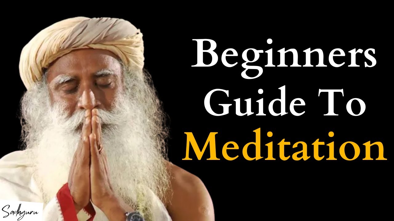 Beginners Guide To Meditation Sadhguru Youtube