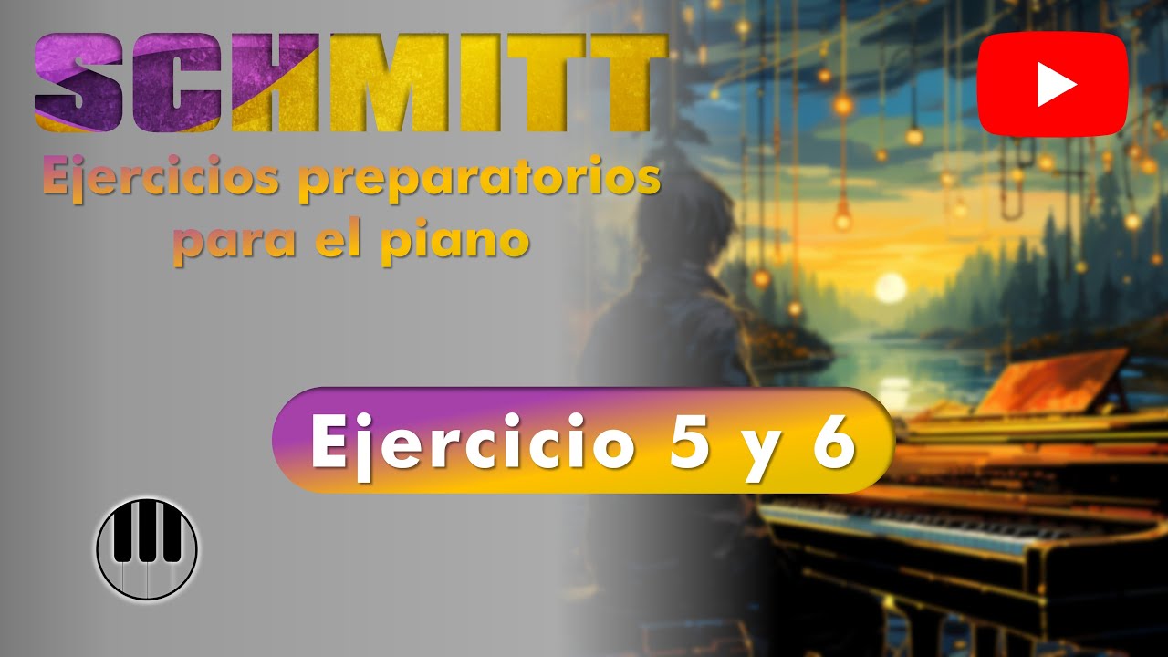 Schmitt Ejercicios 5 Y 6 Practica Piano Con Youtube Youtube