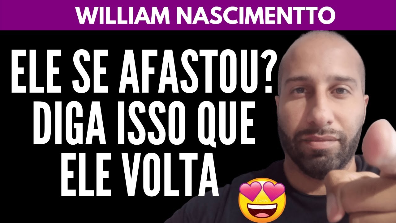 Ele Se Afastou Diga Isso Que Ele Volta William Nascimentto Youtube