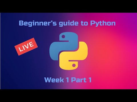 Beginner S Guide To Python Week 1 Part 1 Live Lesson Youtube