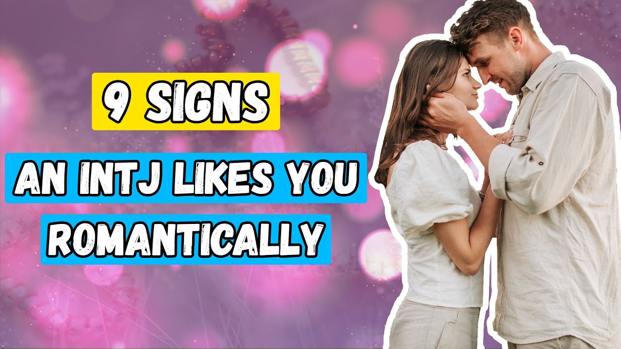 9 Signs An Intj Likes You Romantically Youtube