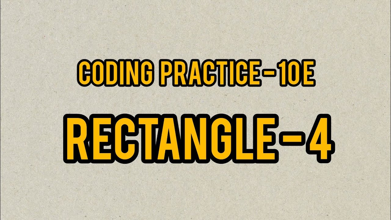 Rectangle 4 Python Nxtwaveccbp Coding Coding Practice 10e