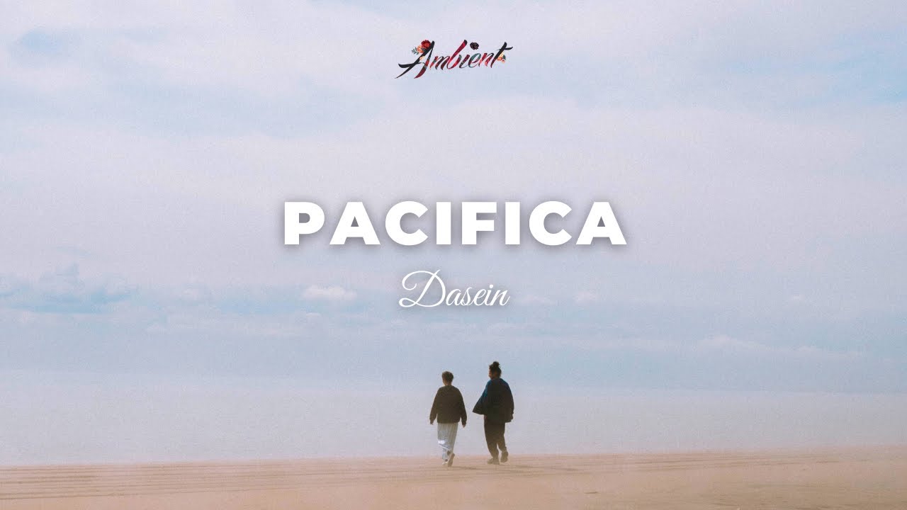 Dasein Pacifica Pt I Ambient Cinematic Electronic Youtube
