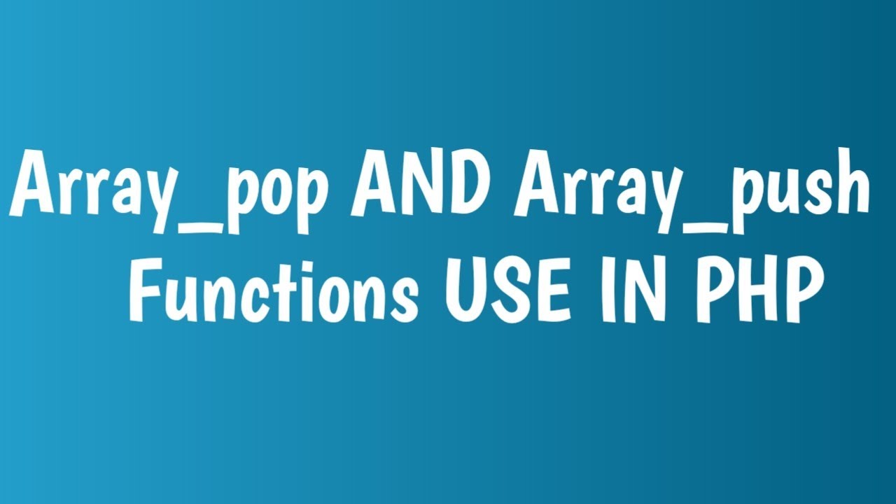 Array Pop And Array Push In Php Very Easly Understand Youtube