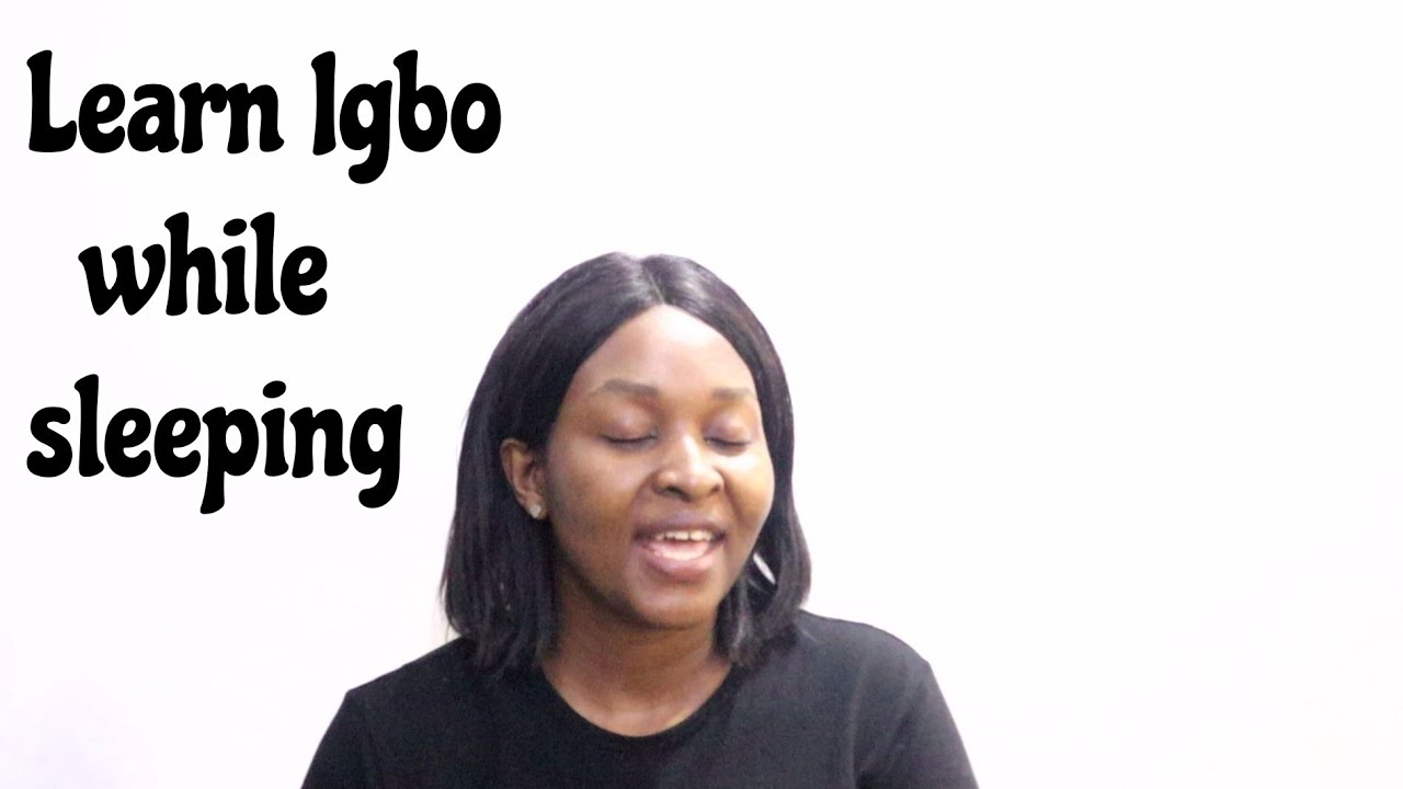 Igbo Class 101 Learn Igbo While Sleeping Learn Igbo With б Gbб ќ Oyibo