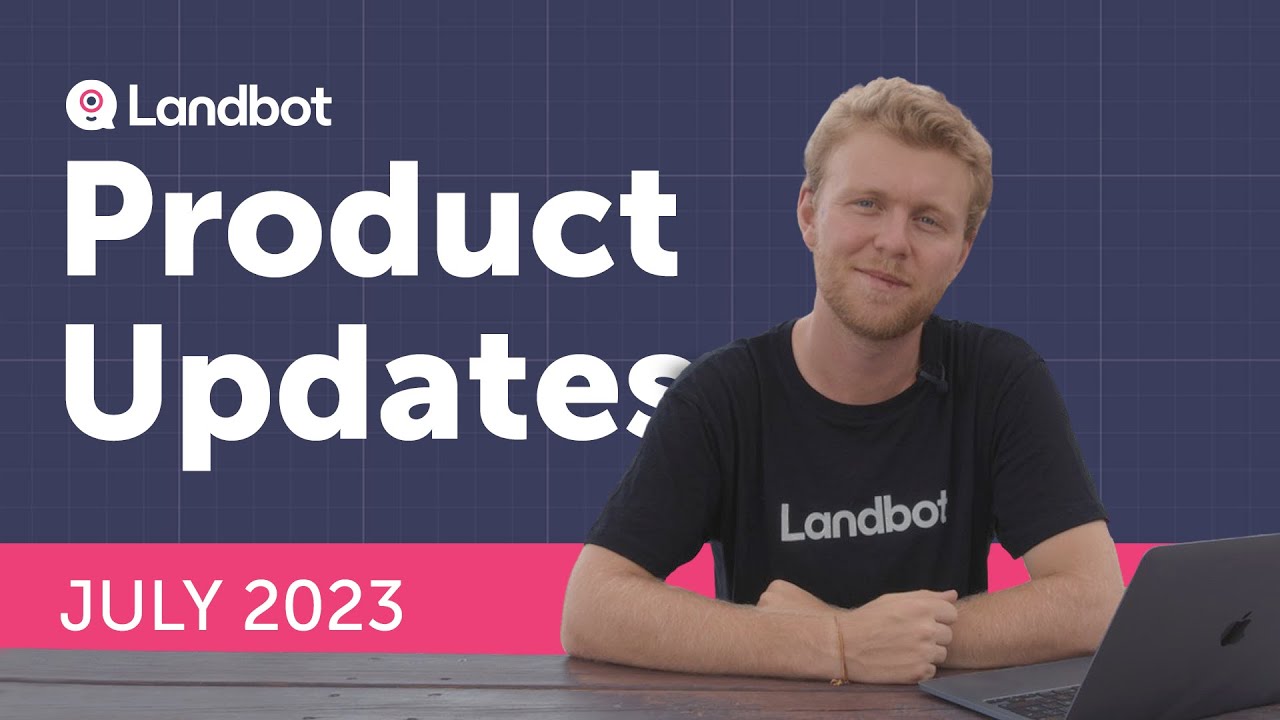 Landbot Updates July 2023 Youtube