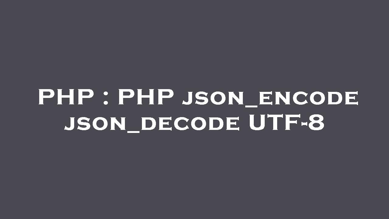 Php Php Json Encode Json Decode Utf 8 Youtube