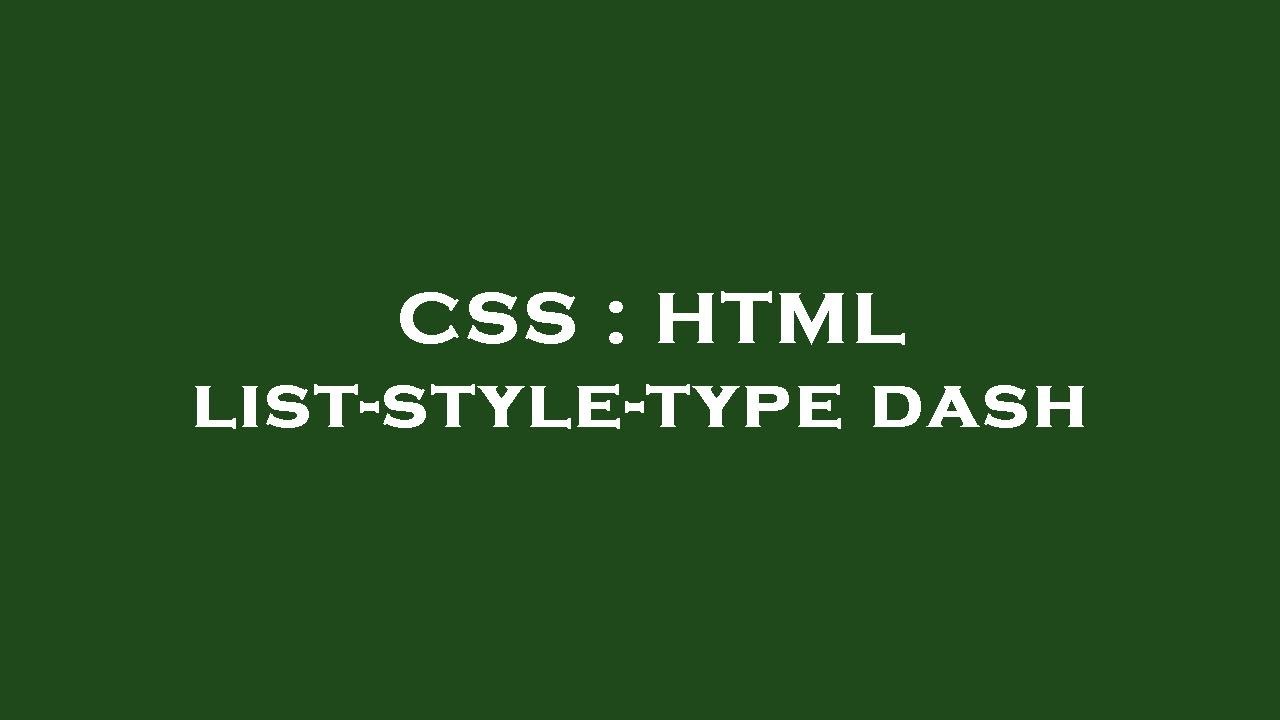 Css Html List Style Type Dash Youtube