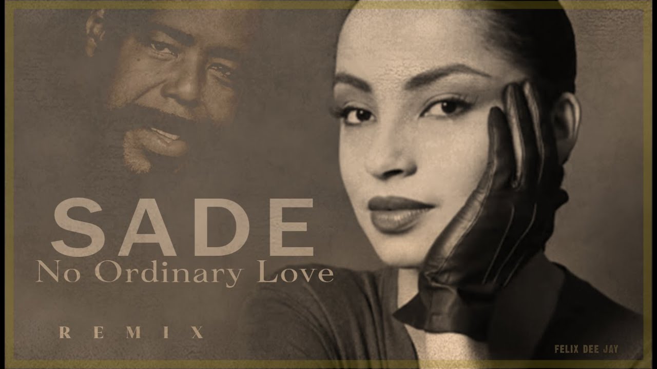 Sade No Ordinary Love Remix By Felix Youtube