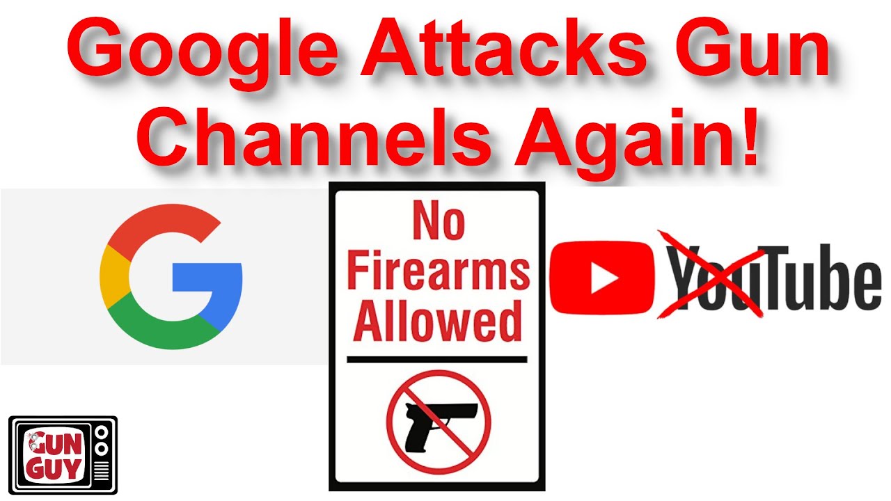 Google Youtube Is Attacking Gun Channels Again Youtube