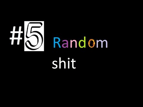 Random Shit 5 Youtube