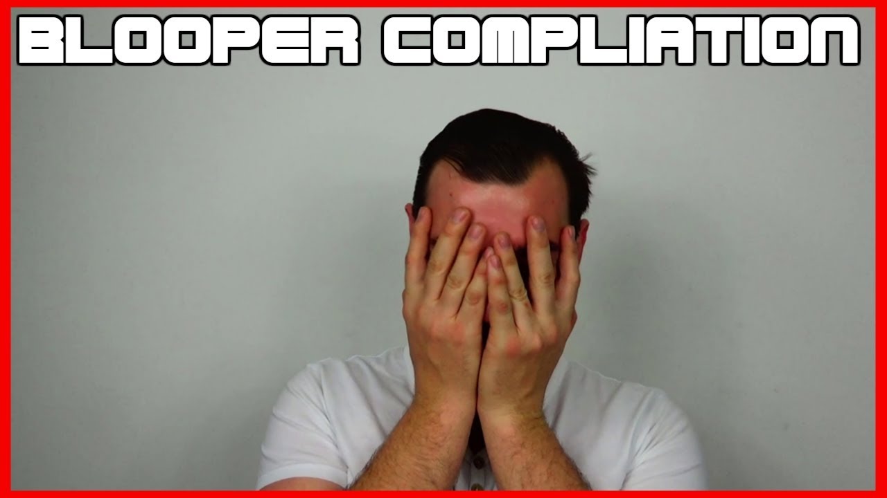 Blooper Compilation Youtube