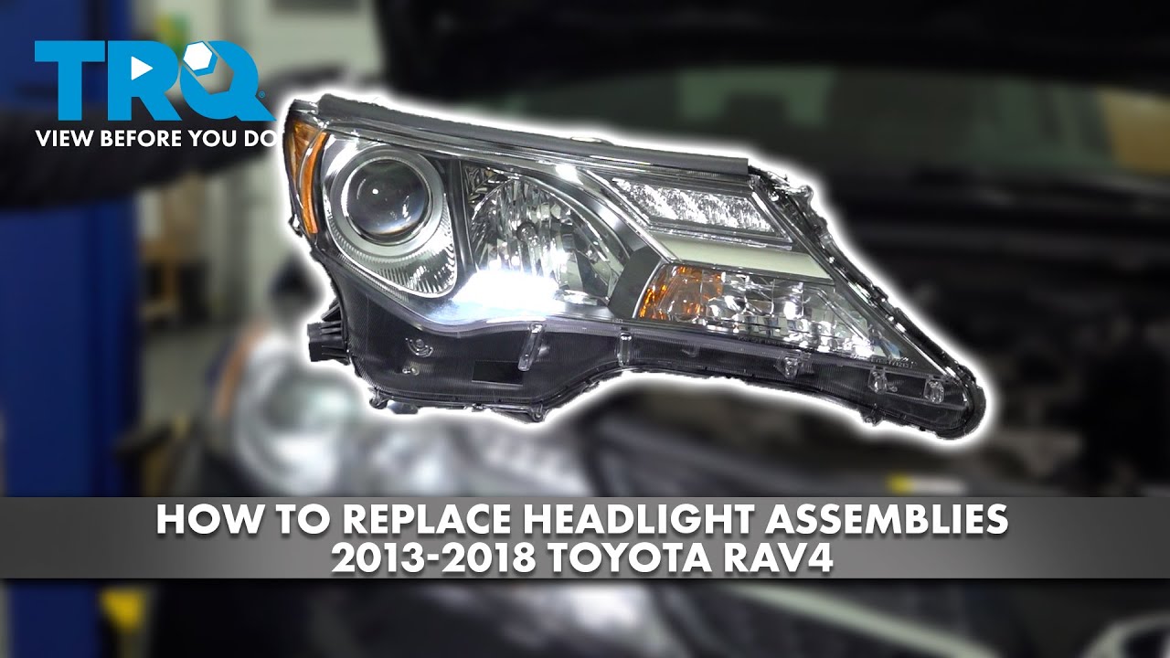 How To Replace Headlight Assemblies 2013 2018 Toyota Rav4 Youtube