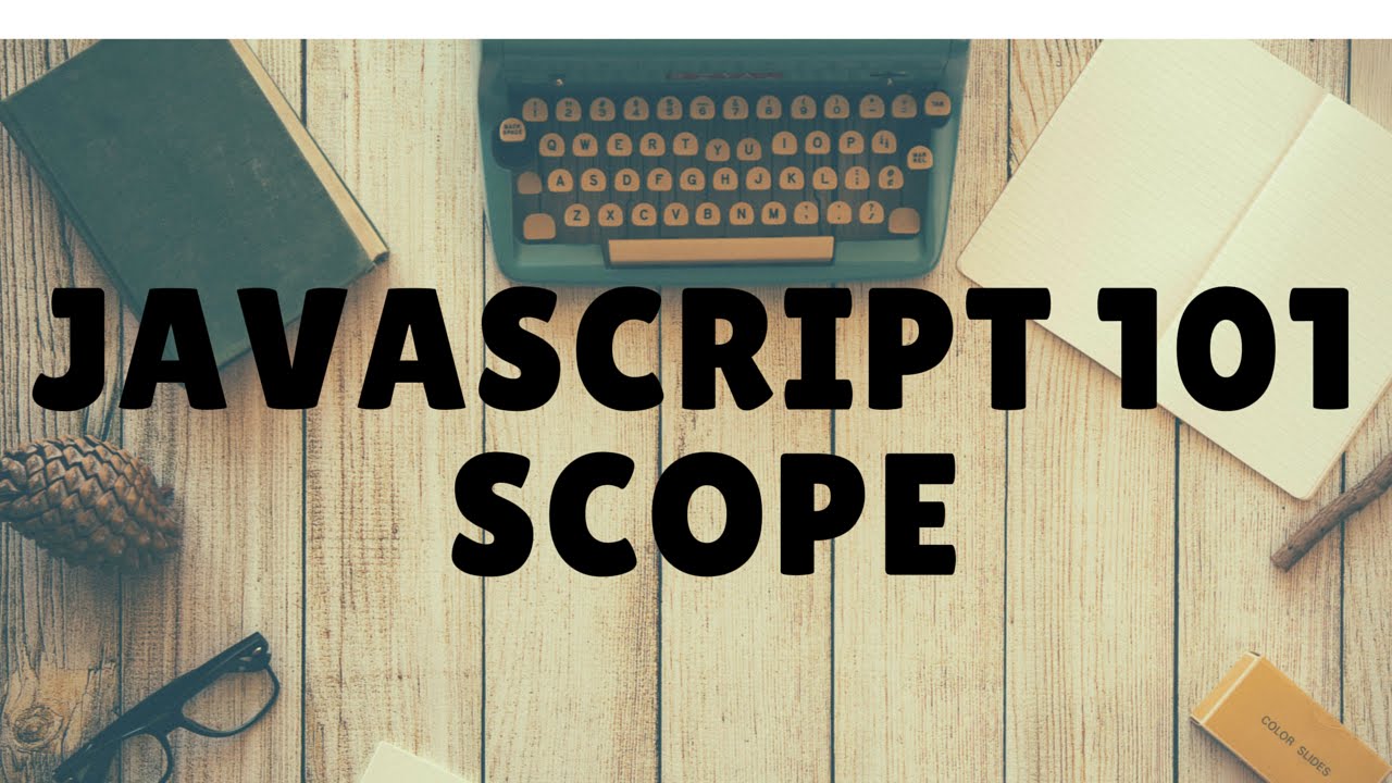 Javascript Scope Examples And Explanation Youtube