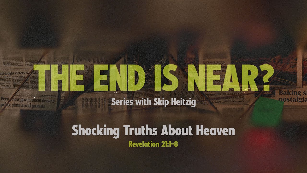 Sunday 11 00 Am Shocking Truths About Heaven Revelation 21 1 8