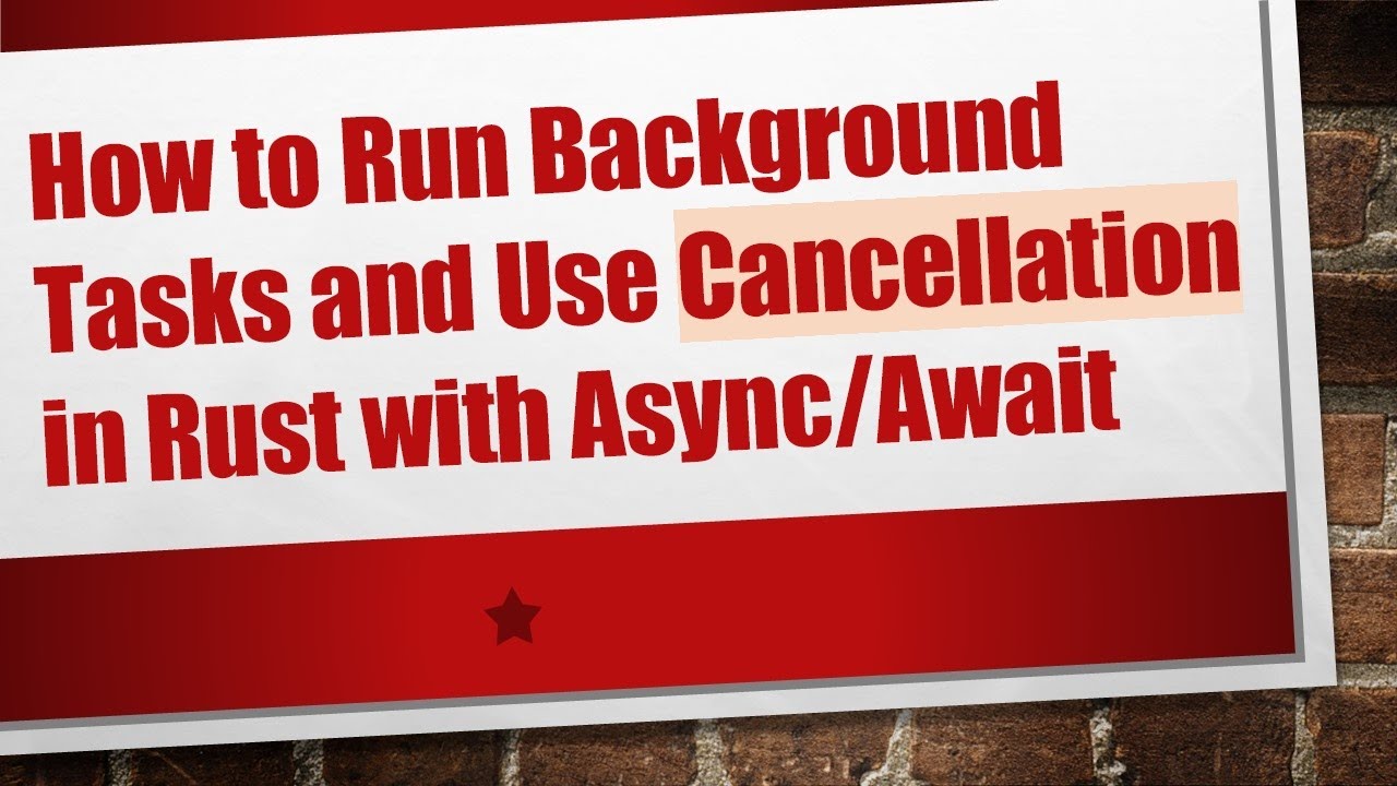 How To Run Background Tasks And Use Cancellation In Rust With Async