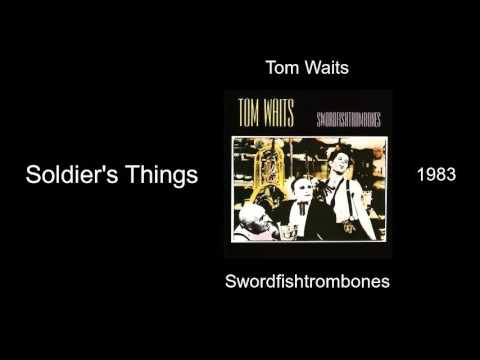 Tom Waits Soldier S Things Swordfishtrombones 1983 Youtube
