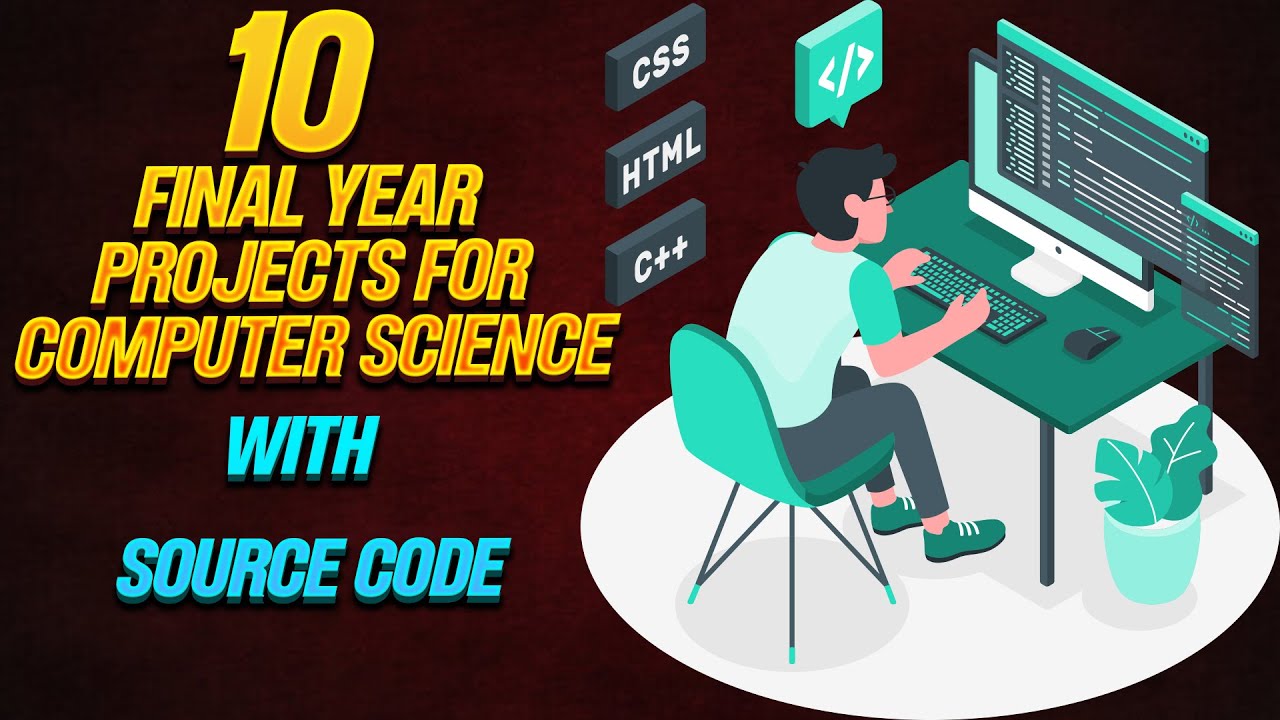 10 Final Year Projects For Computer Science Students Final Year