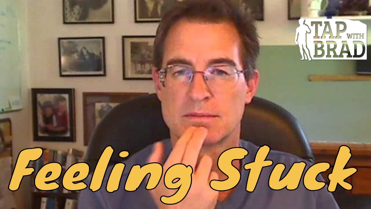 Feeling Stuck Tapping With Brad Yates Youtube